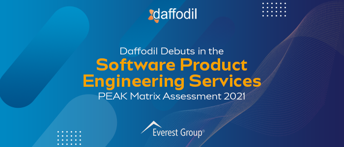 Daffodil Debuts in the Software Product Engineering Services PEAK Matrix Assessment 2021